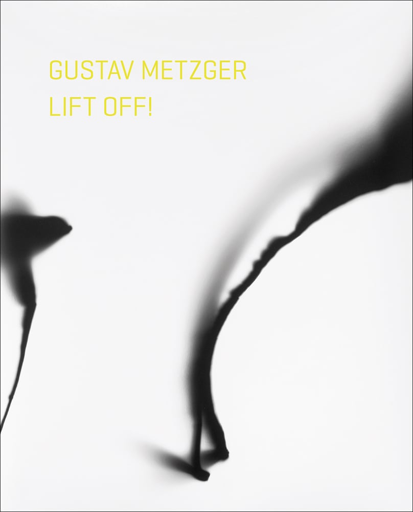 Gustav Metzger Lift Off! - ACC Art Books UK